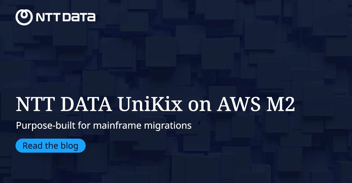 NTT DATA UniKix and AWS M2 — a perfect mainframe modernization match | NTT DATA