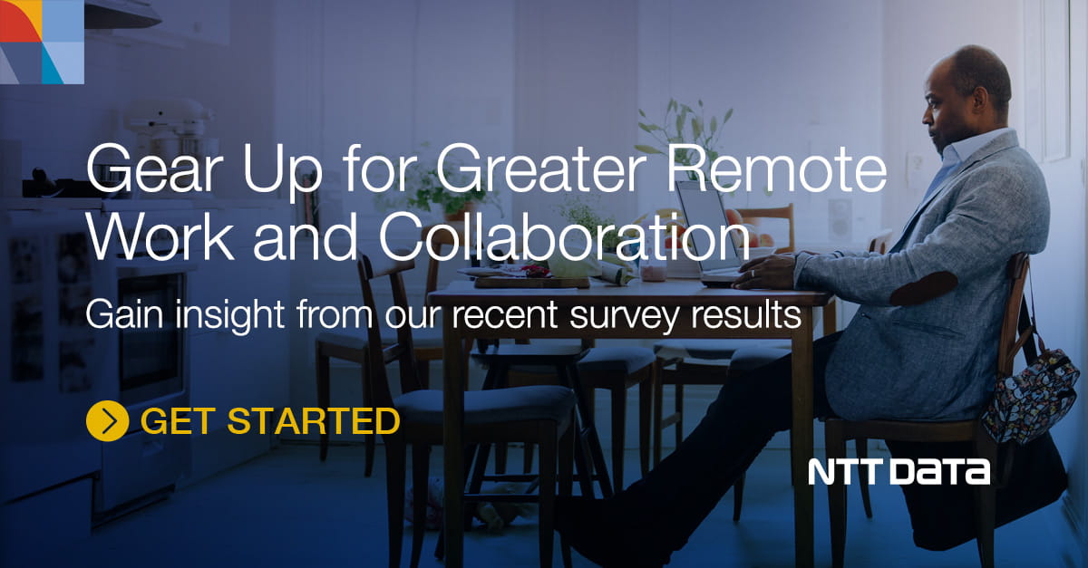 Gear Up for Greater Remote Work and Collaboration | NTT DATA