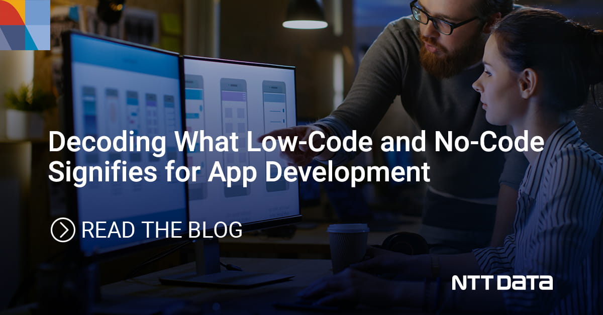 Low-Code, No-Code — The Future of Application Development is Here | NTT ...