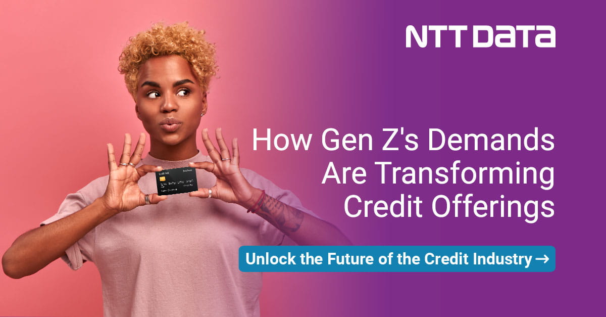 Credit Through the Eyes of Gen Z: Aligning Your Offerings to Future Generations | NTT DATA