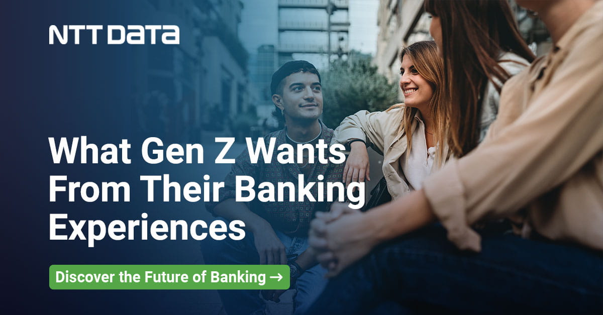 Time is Money: Exploring Gen Z’s Relationship with Banking | NTT DATA
