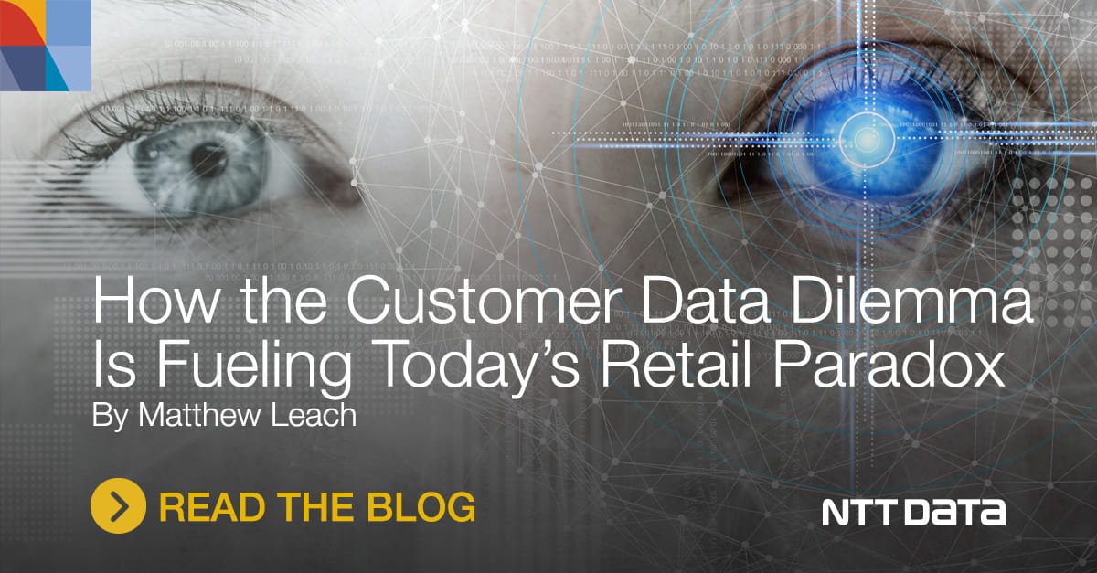 How the Customer Data Dilemma is Fueling Today’s Retail Paradox | NTT DATA