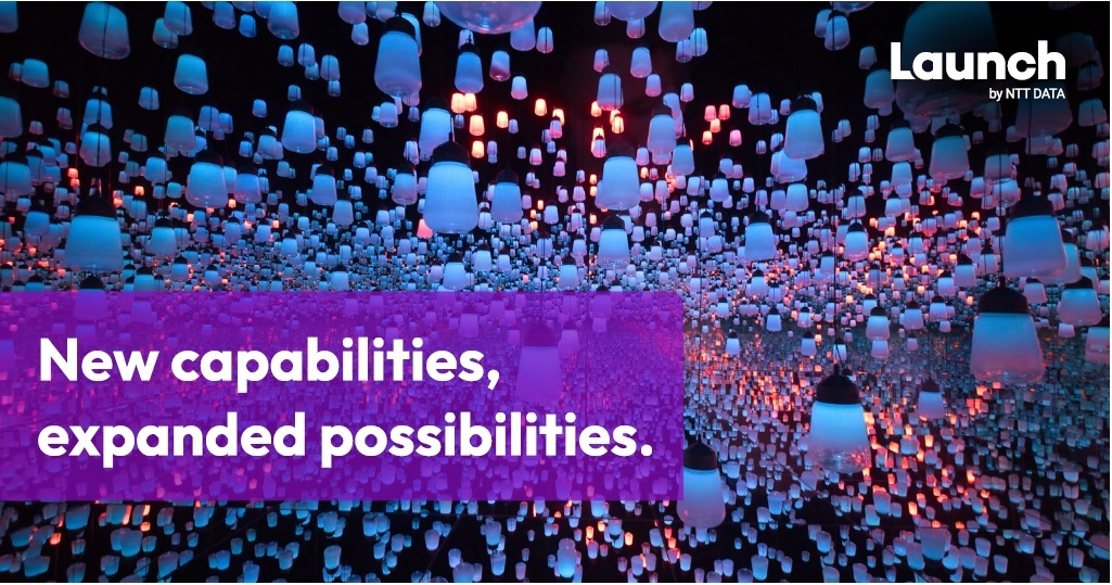 Launch by NTT DATA Casts Bold Digital Experiences | NTT DATA Launch by NTT DATA Casts Bold Digital Experiences | NTT DATA
