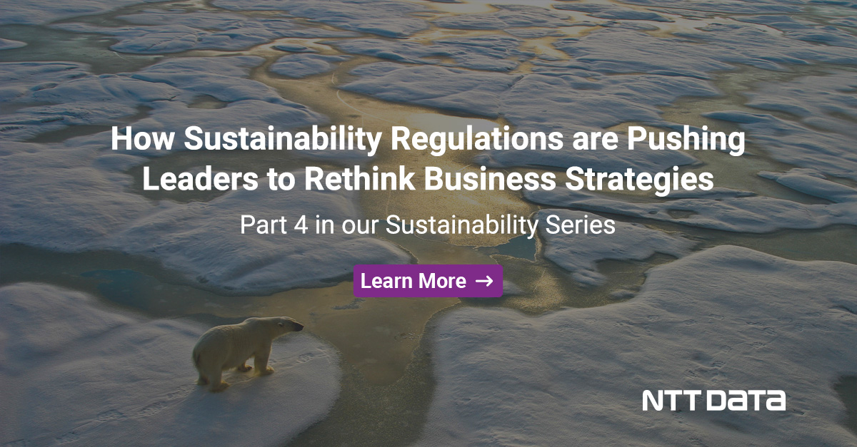 ESG Disclosure and Sustainability Regulations to Watch | NTT DATA